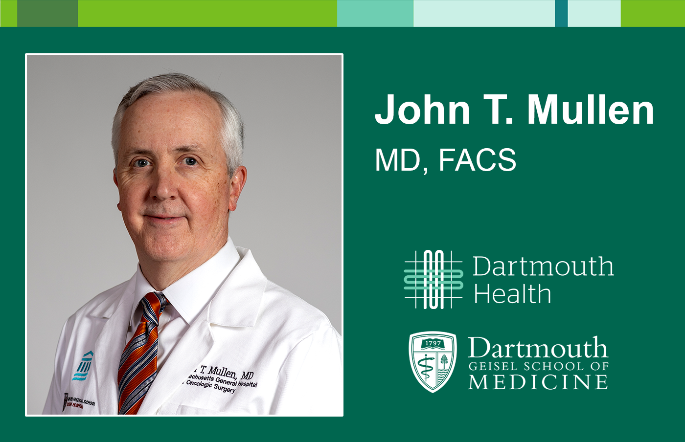 John T. Mullen, MD, FACS, named chair of the department of surgery at Dartmouth Health’s ...